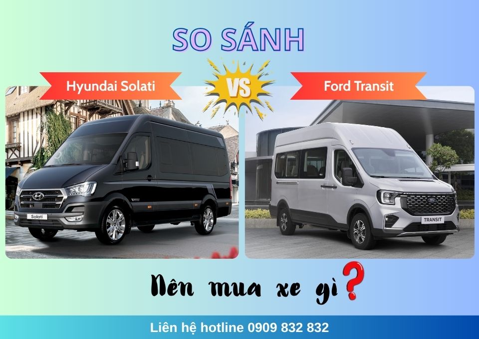 So sánh Hyundai Solati với Ford Transit: nên mua xe gì?